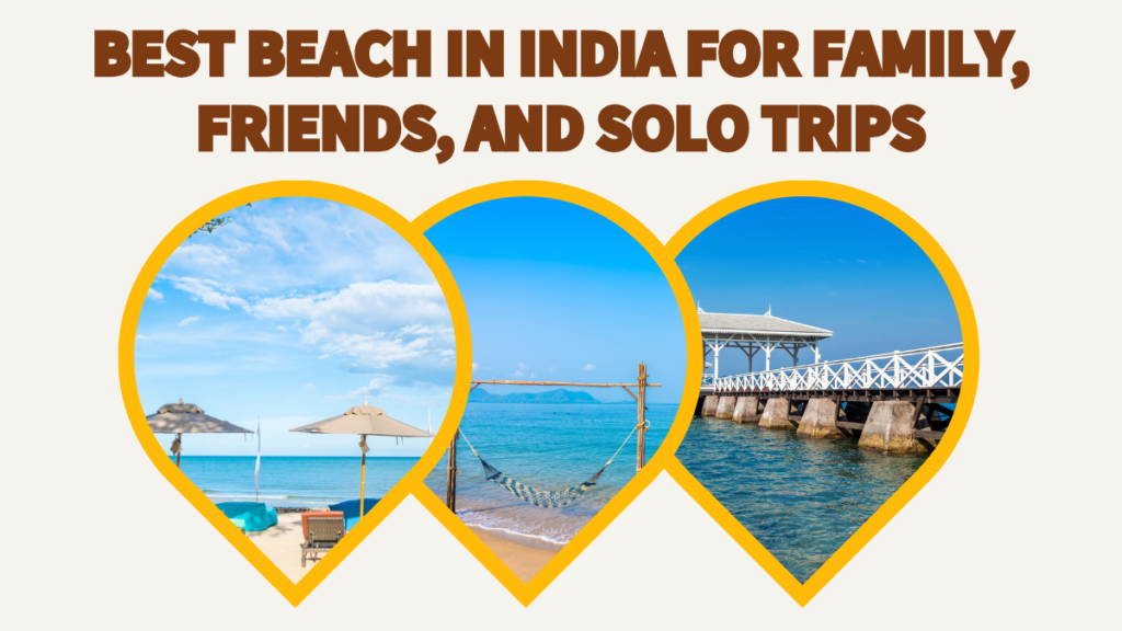 Best Beach in India for Family, Friends, and Solo Trips