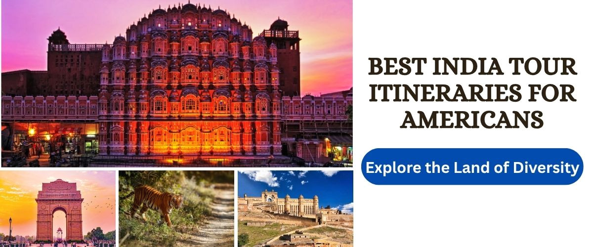 Best India Tour Itineraries for Americans | Travel Guide 2025