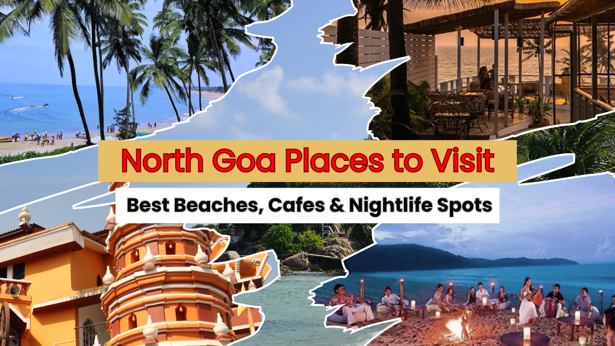 North Goa Places to Visit: Best Beaches, Cafes & Nightlife Spots